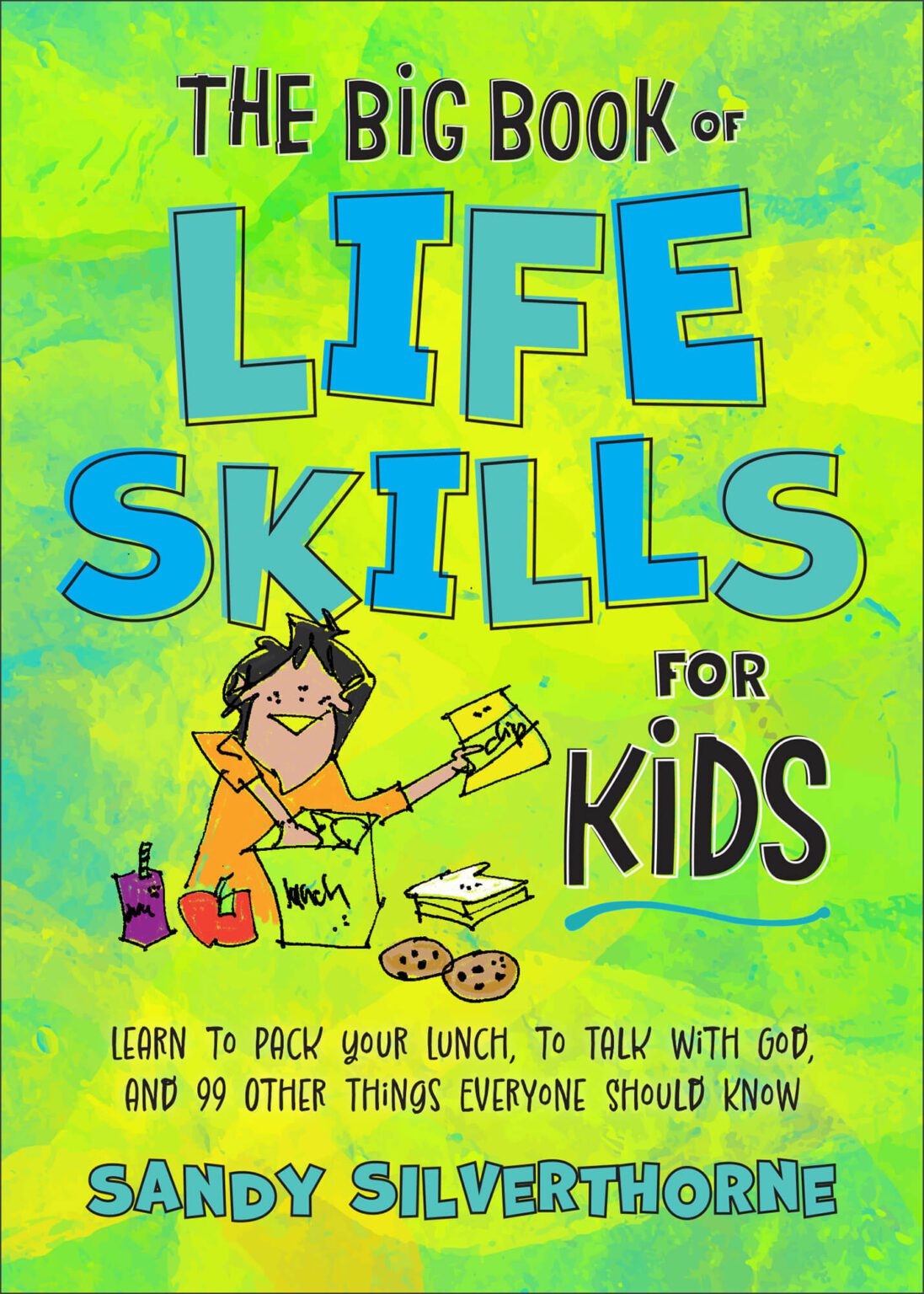 The Big Book of Life Skills for Kids - Book By Sandy Silverthorne