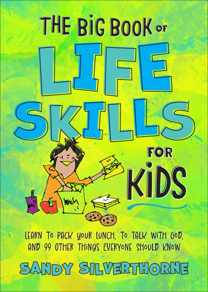 The Big Book of Life Skills for Kids - Book By Sandy Silverthorne